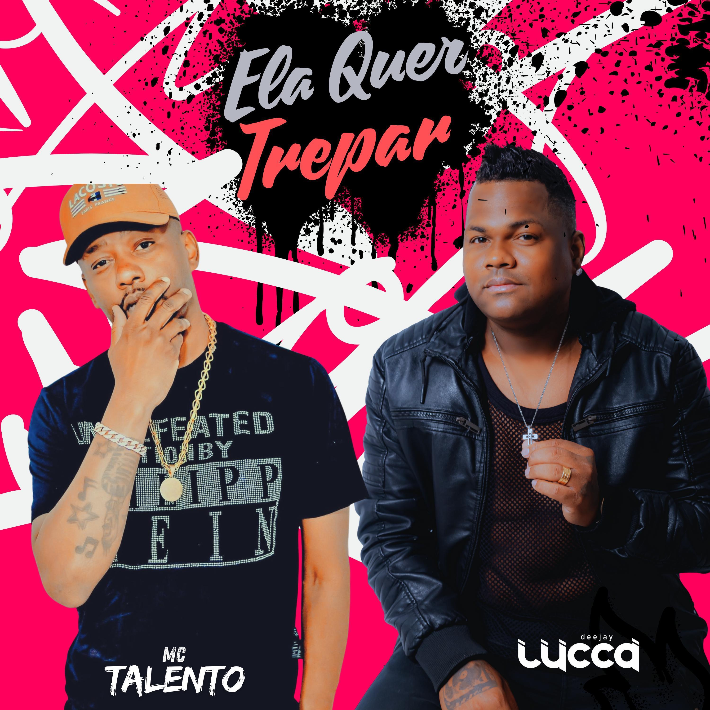 Ela Quer Trepar - Deejay Lucca/Mc Talento - 单曲 - 网易云音乐