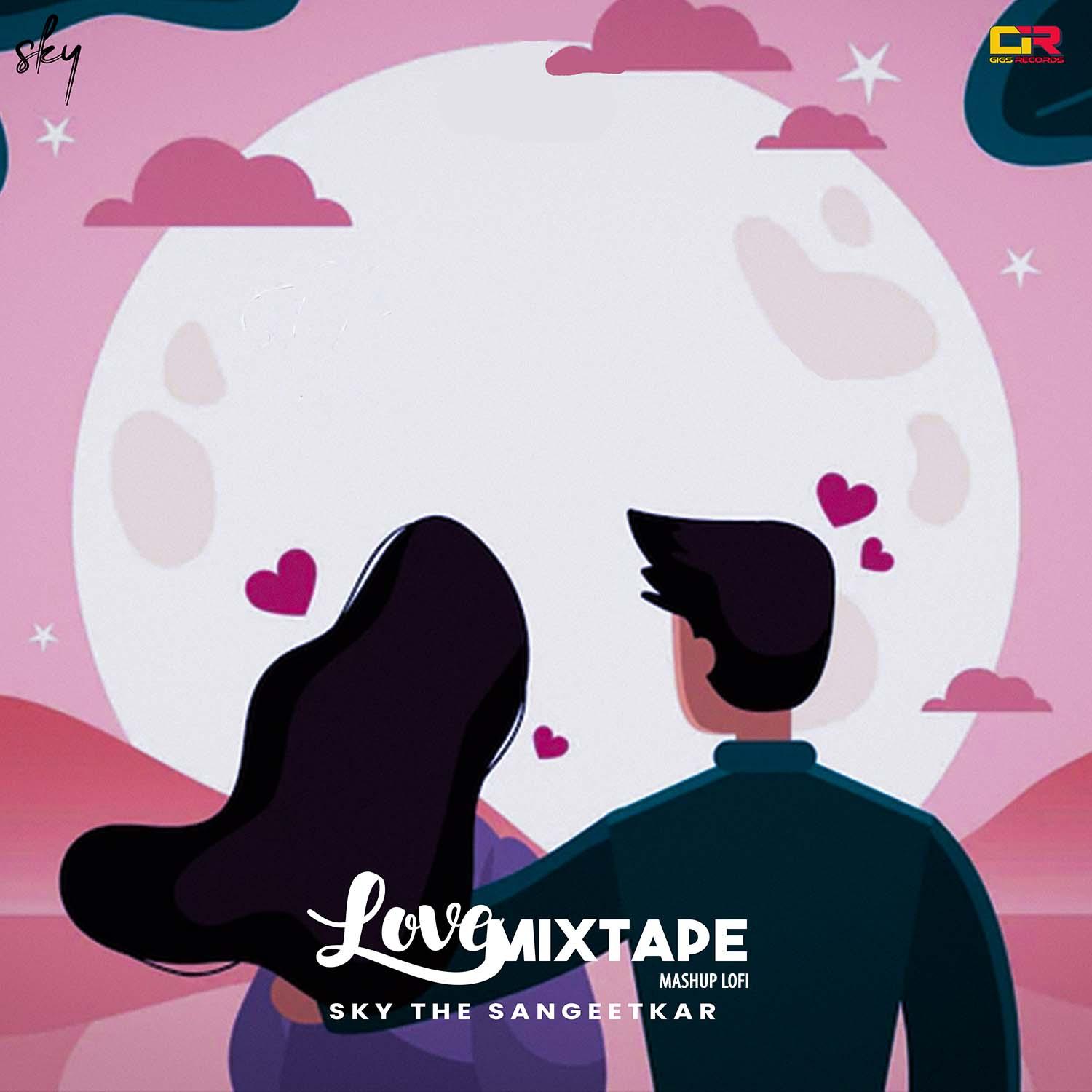 Love Mixtape (Mashup Lofi) - SKY THE SANGEETKAR - 专辑 - 网易云音乐
