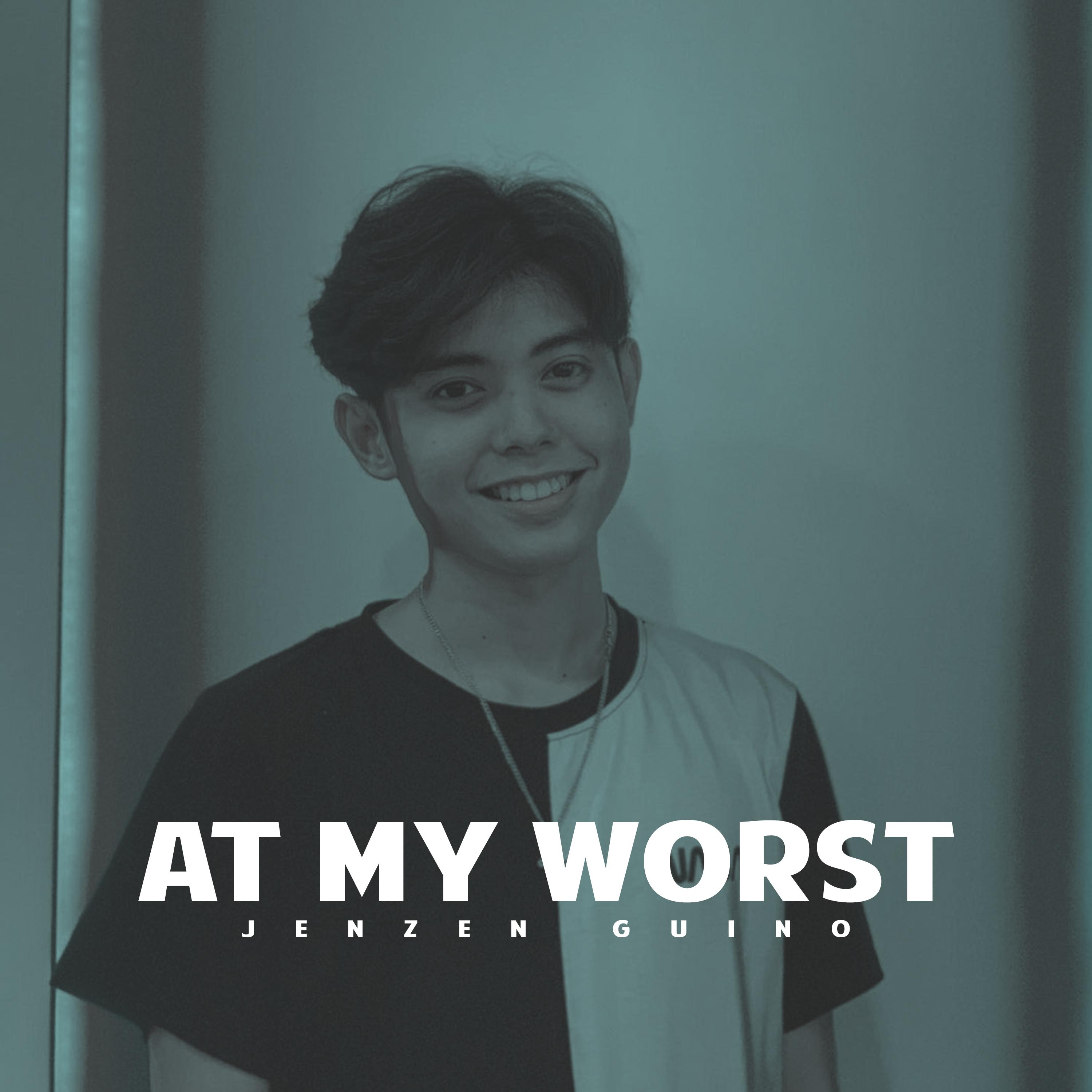 At My Worst - Jenzen Guino - 单曲 - 网易云音乐