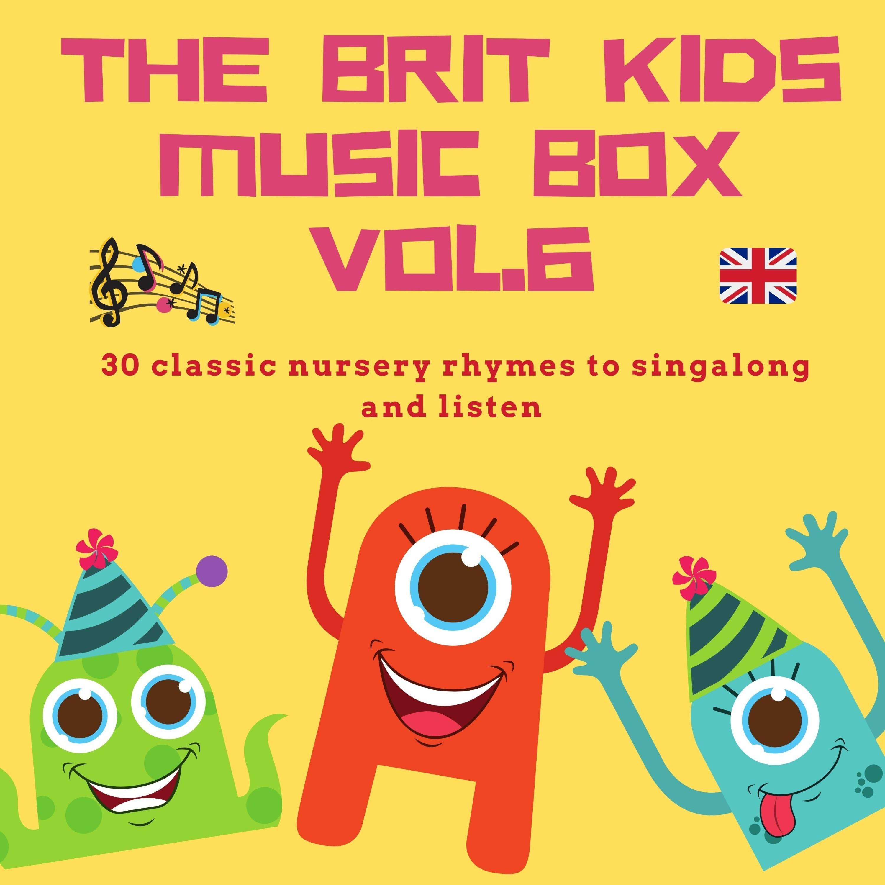 The Brit Kids Music Box, Vol. 6 (30 Classic Nursery Rhymes to Singalong ...