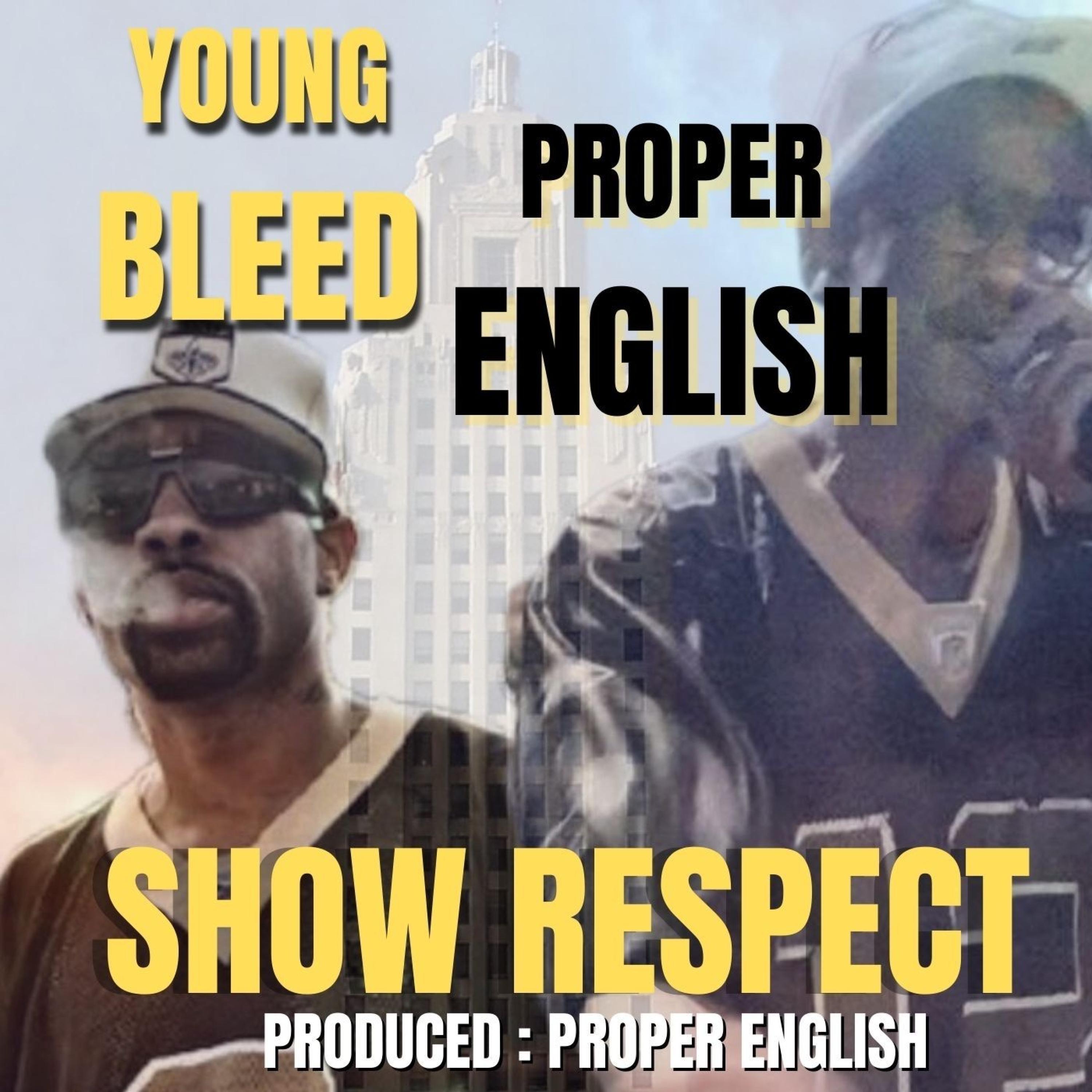 Show Respect (feat. Young Bleed) - Proper English - 专辑 - 网易云音乐