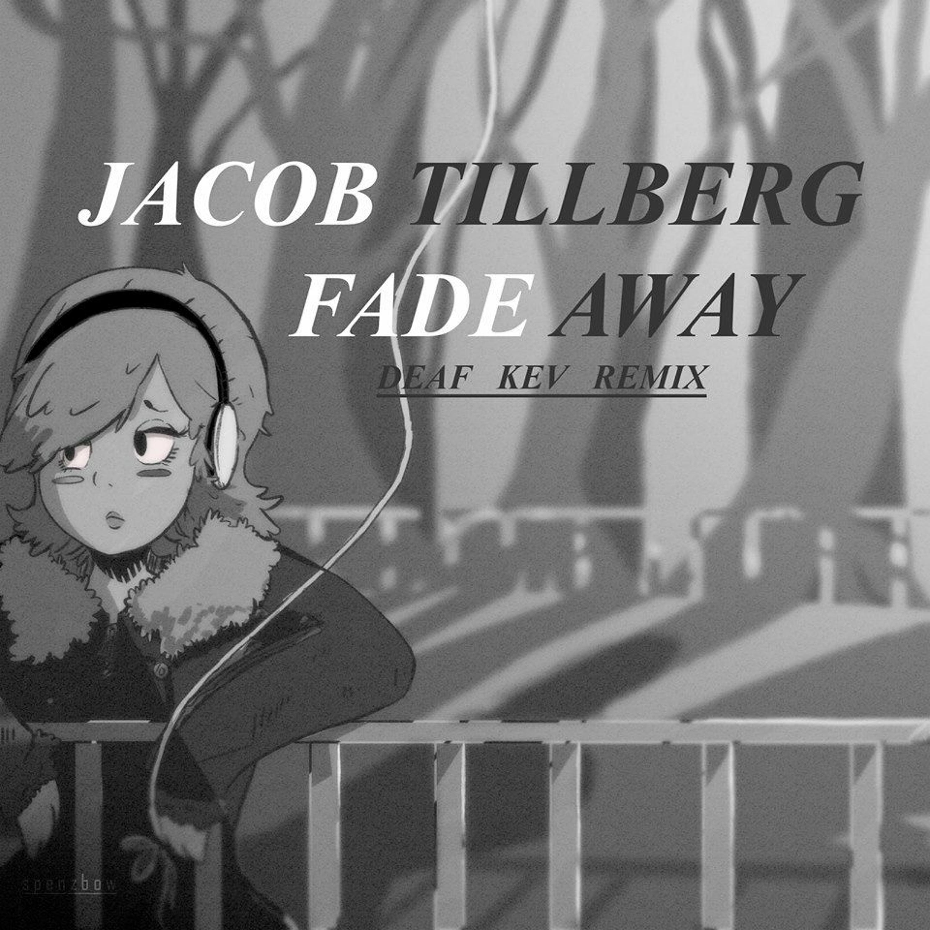 Fade Away (Deaf Kev Remix) - Jacob Tillberg/Deaf Kev - 单曲 - 网易云音乐