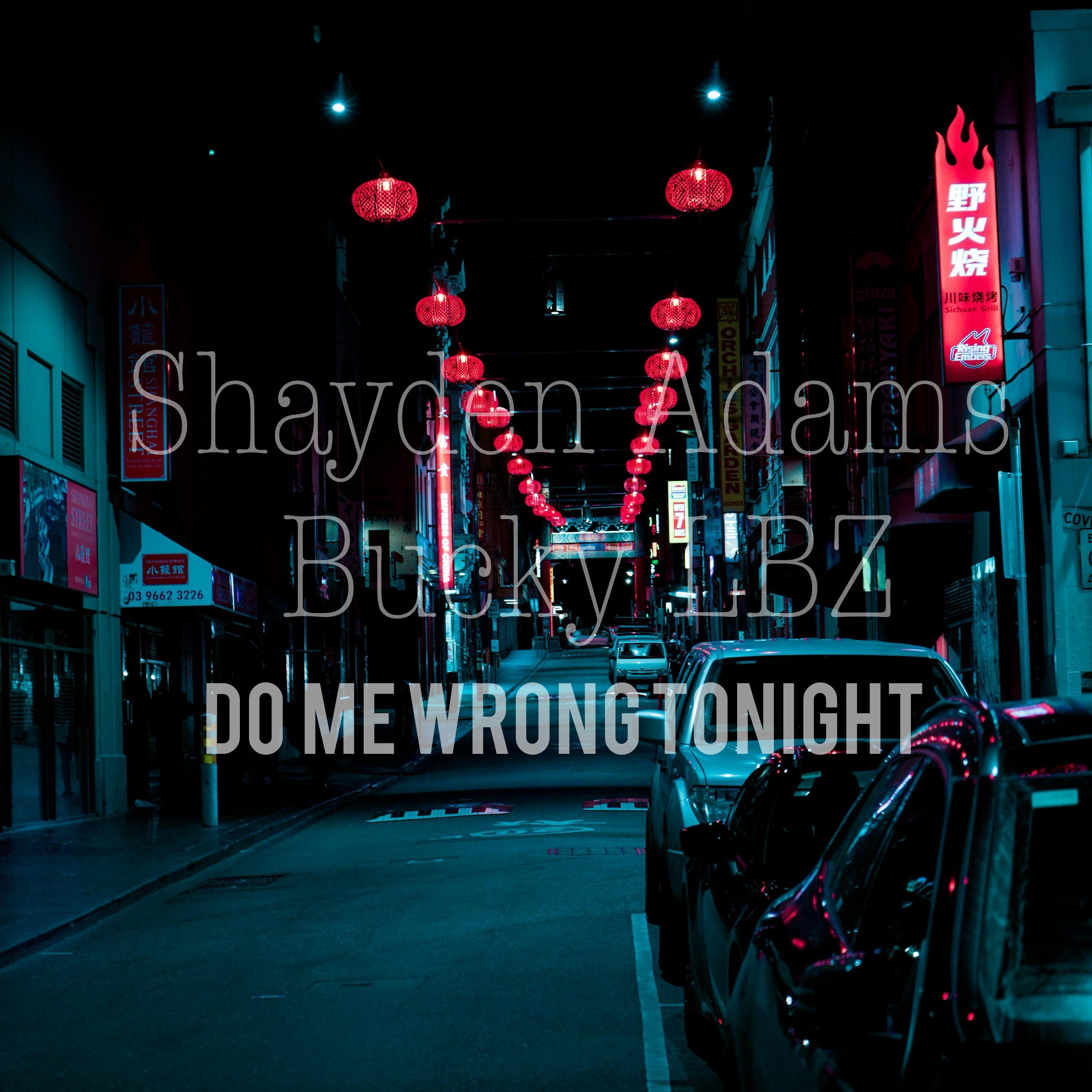 Do Me Wrong Tonight - Shayden Adams/Bucky LBZ - 单曲 - 网易云音乐