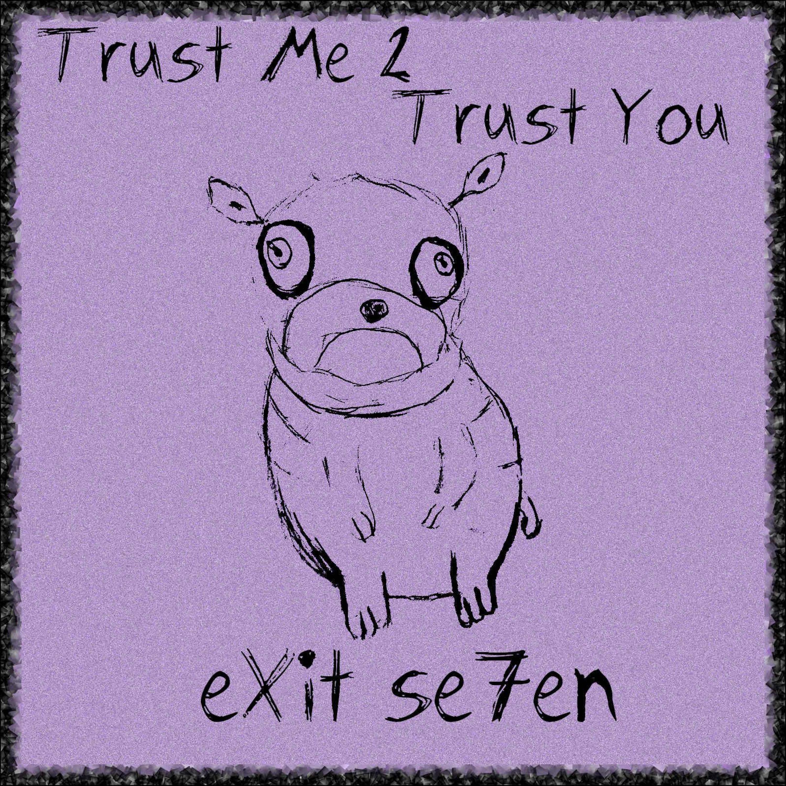 Trust Me 2 Trust You - Exit Se7en - 单曲 - 网易云音乐