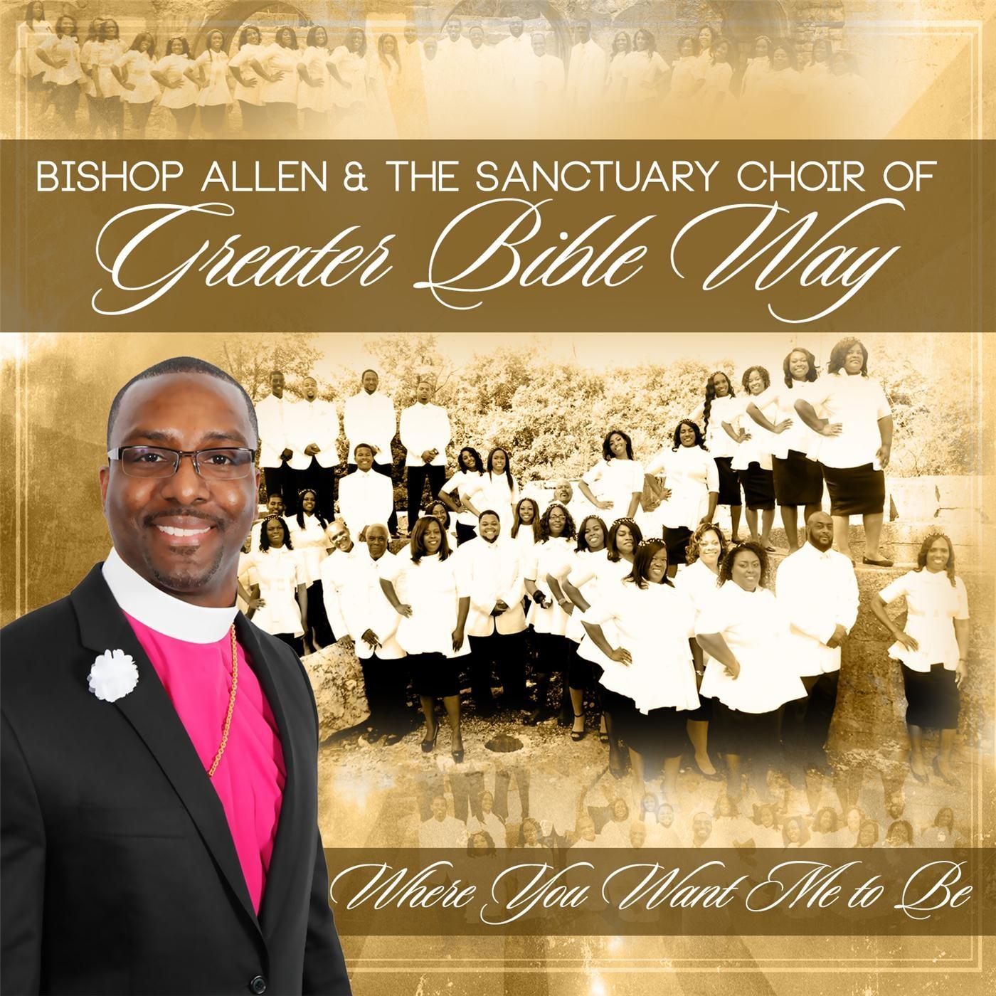 Where You Want Me to Be - Bishop Allen/The Sanctuary Choir of Greater ...