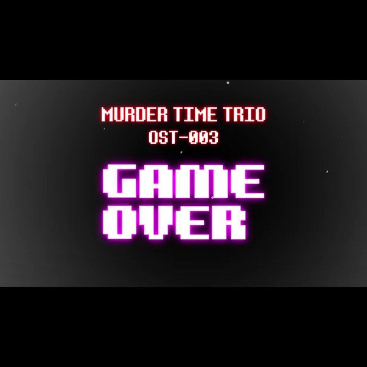 [Rebooted!Murder Time Trio] Game Over - Undertale/Deltarune au电台 - 电台节目 ...