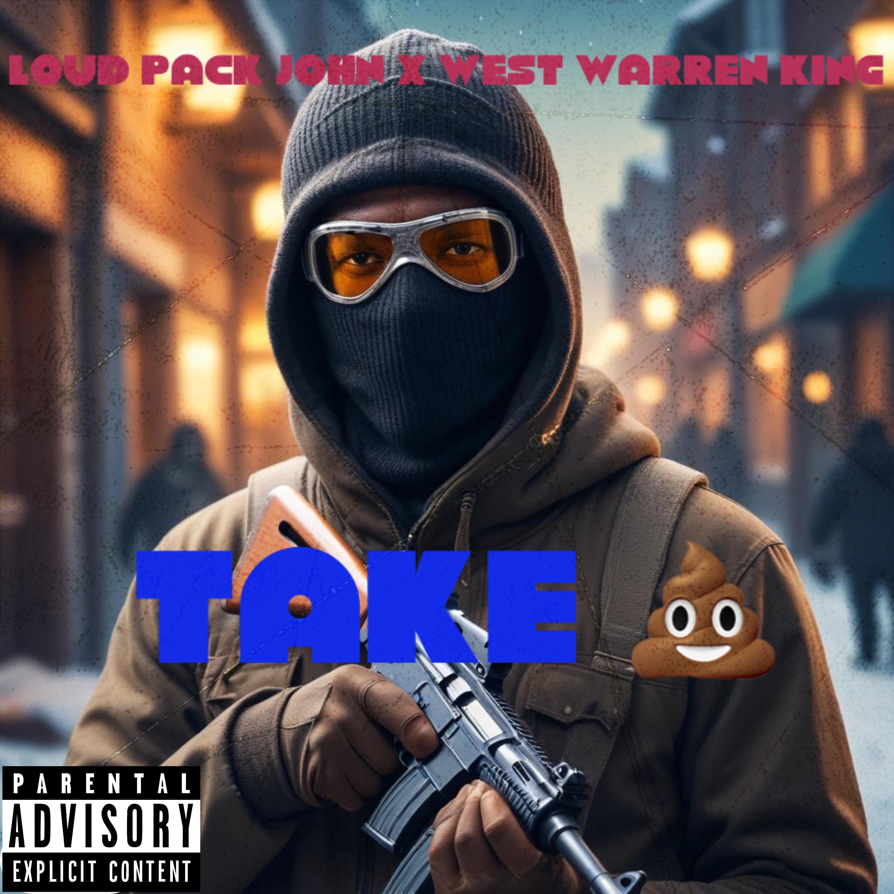 TAKE SHIT (feat. WEST WARREN KING) - Loud Pack John/West Warren King ...