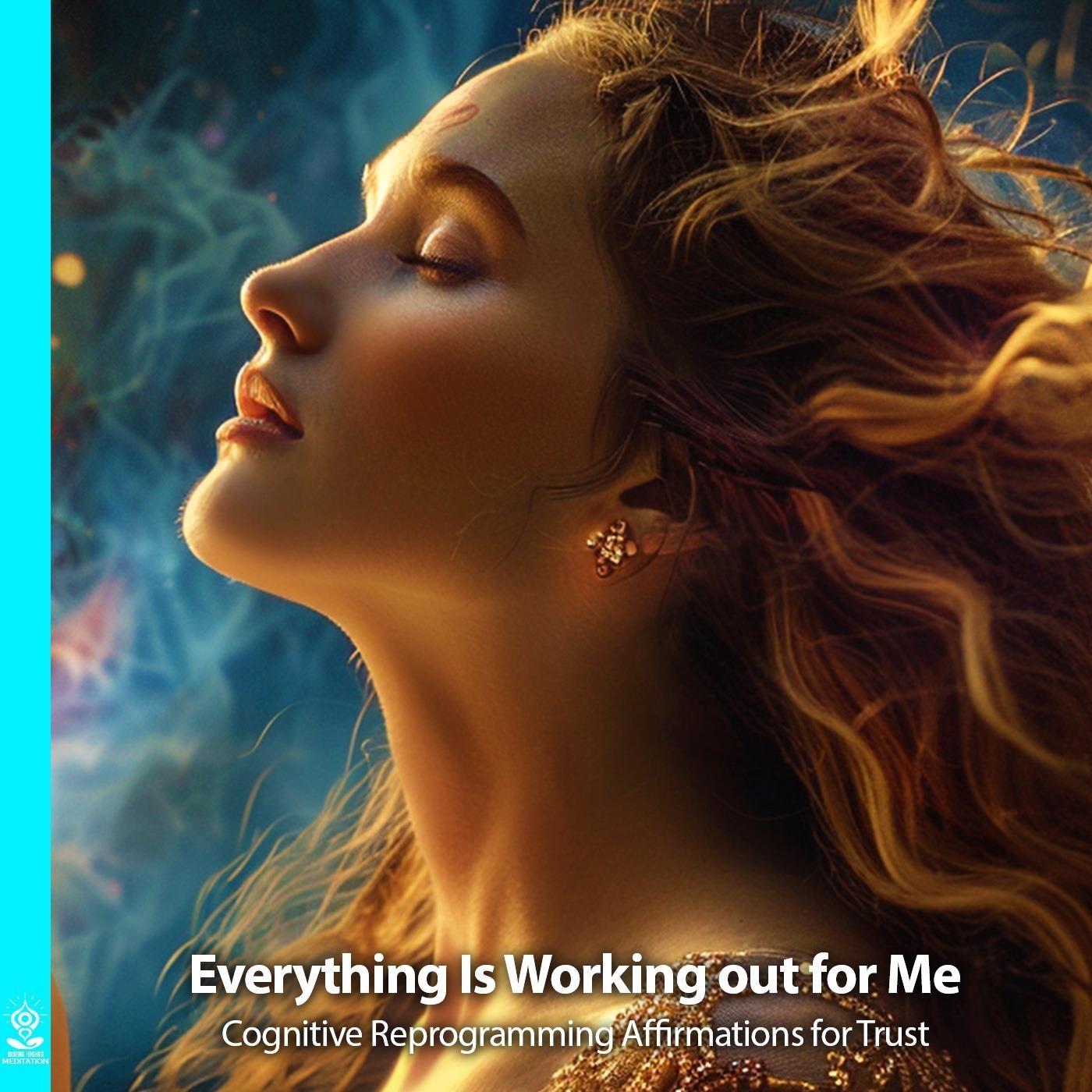 Everything Is Working out for Me: Cognitive Reprogramming Affirmations ...