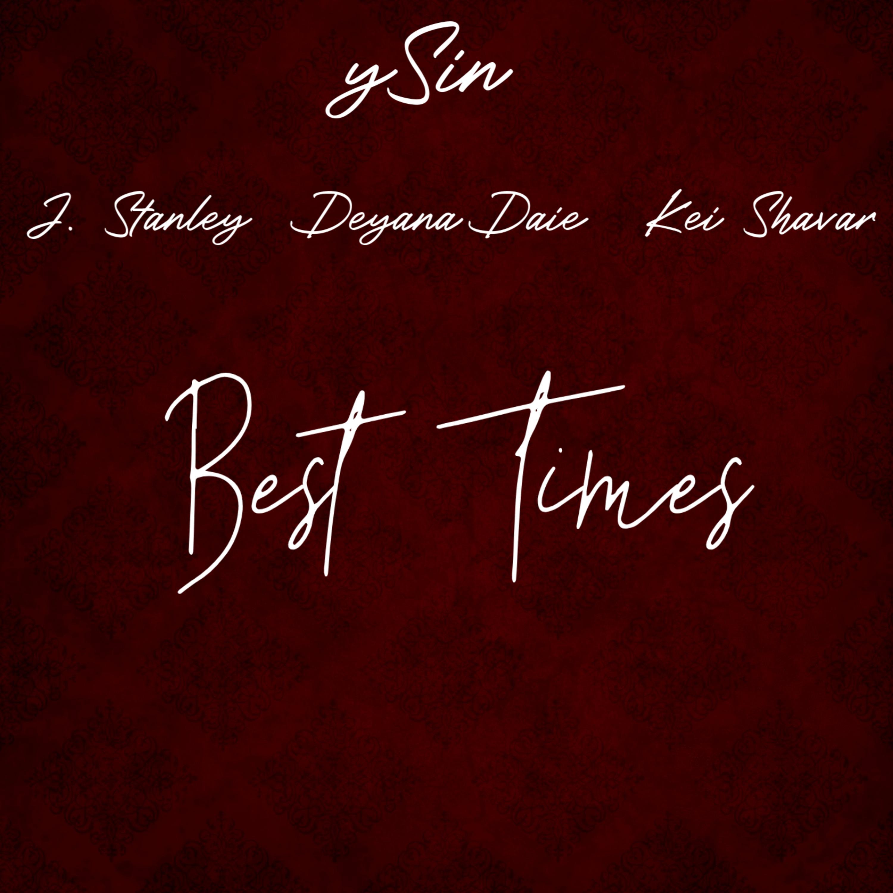 Best Times (feat. Deyana Daie, J. Stanley & Kei Shavar) - Ysin/Deyana ...