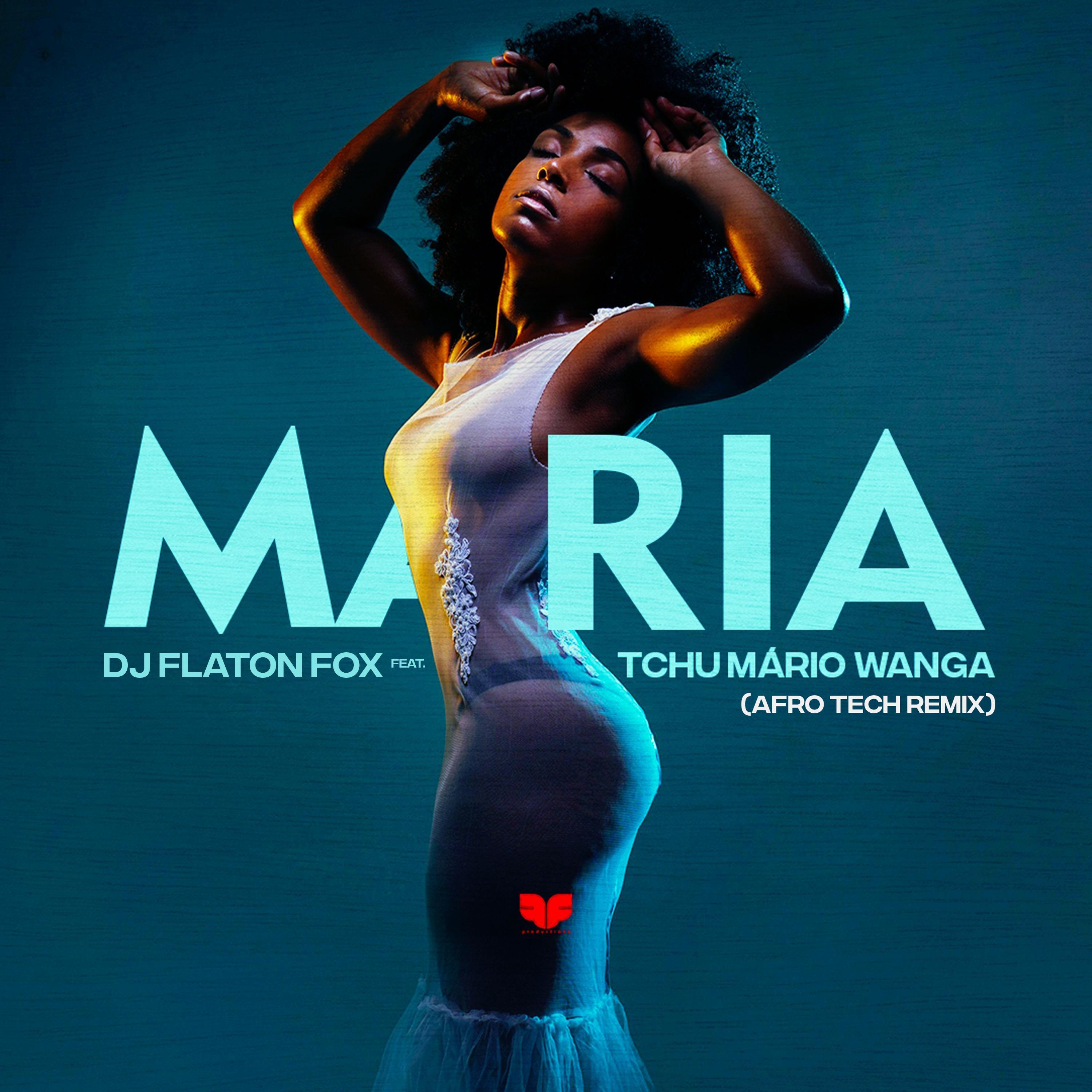 Maria (DJ Flaton Fox Afro Tech Remix) - DJ Flaton Fox/Tchu Mario Wanga ...