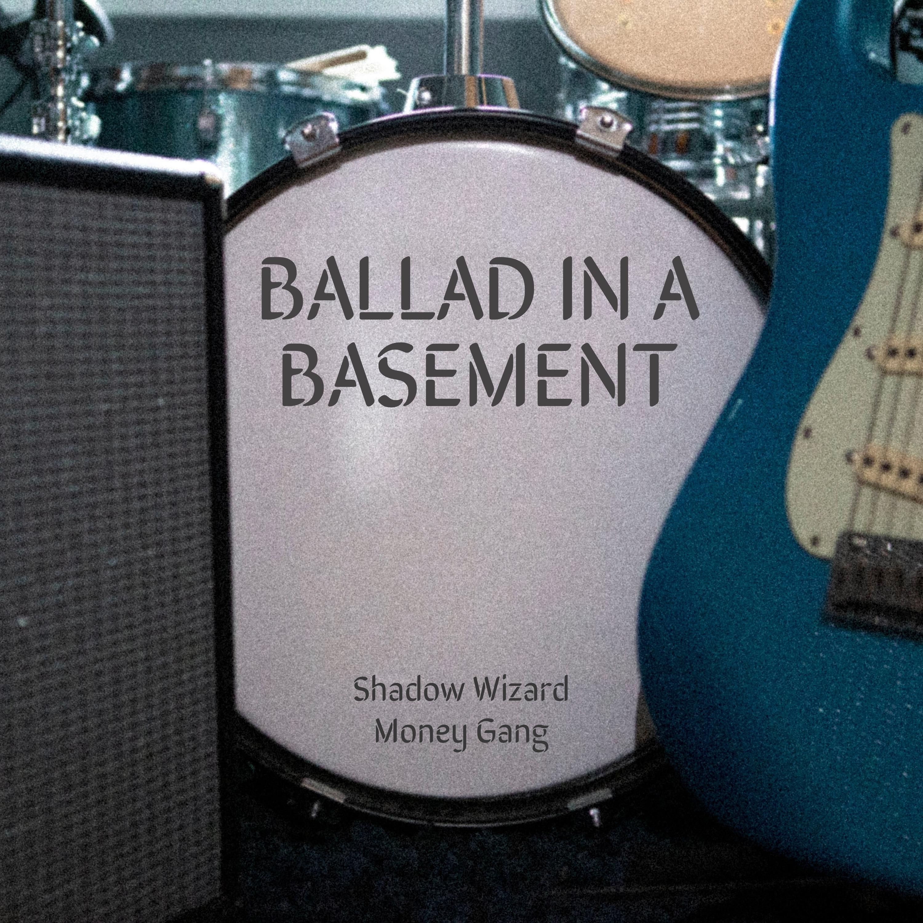Ballad in a Basement - Shadow Wizard Money Gang - 单曲 - 网易云音乐