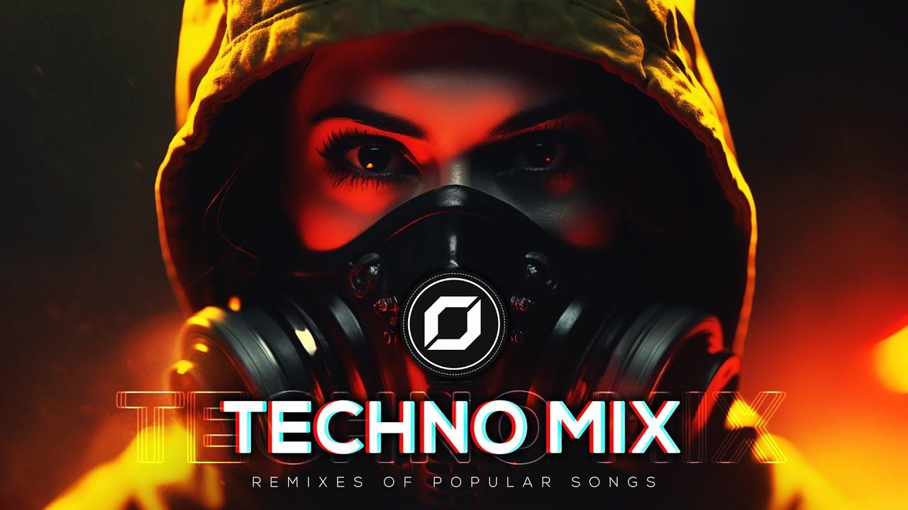 TECHNO MIX 2024 Remixes Of Popular Songs Only Techno Bange - PSY-TRANCE ...