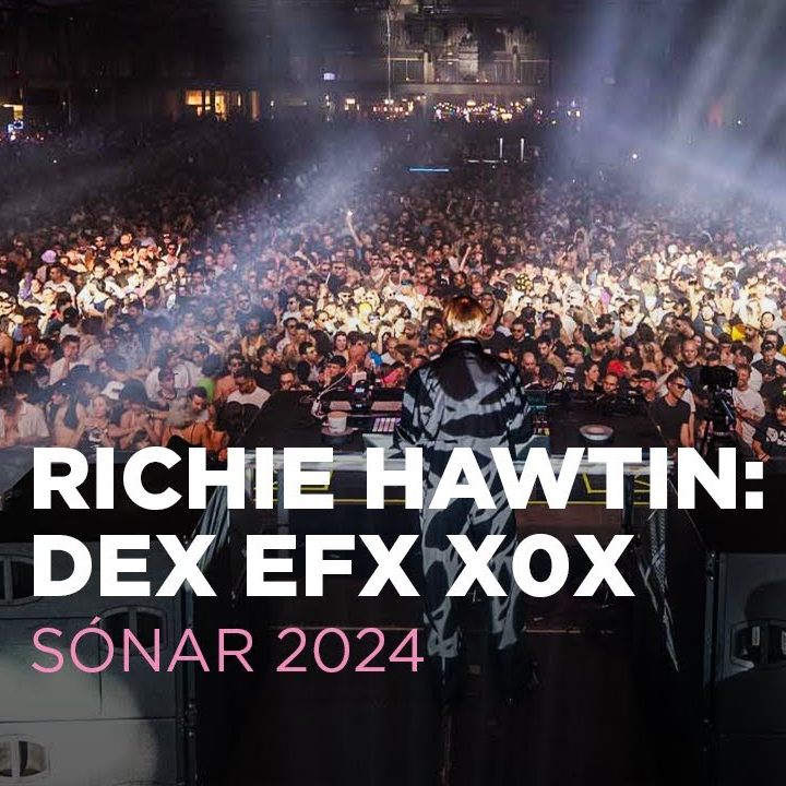 Richie Hawtin - Live @ DEX EFX X0X, Sónar - Underground | Deep House ...