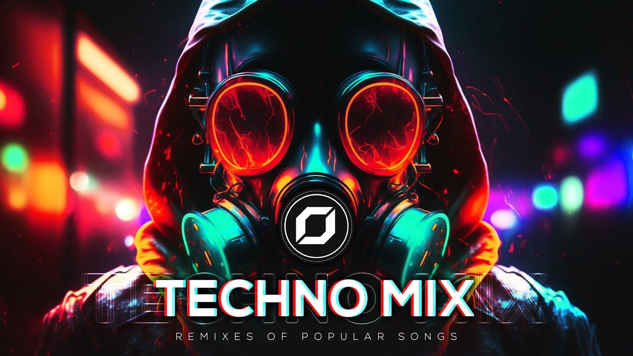 TECHNO MIX 2023 Remixes Of Popular Songs Only Techno Bange - PSY-TRANCE ...