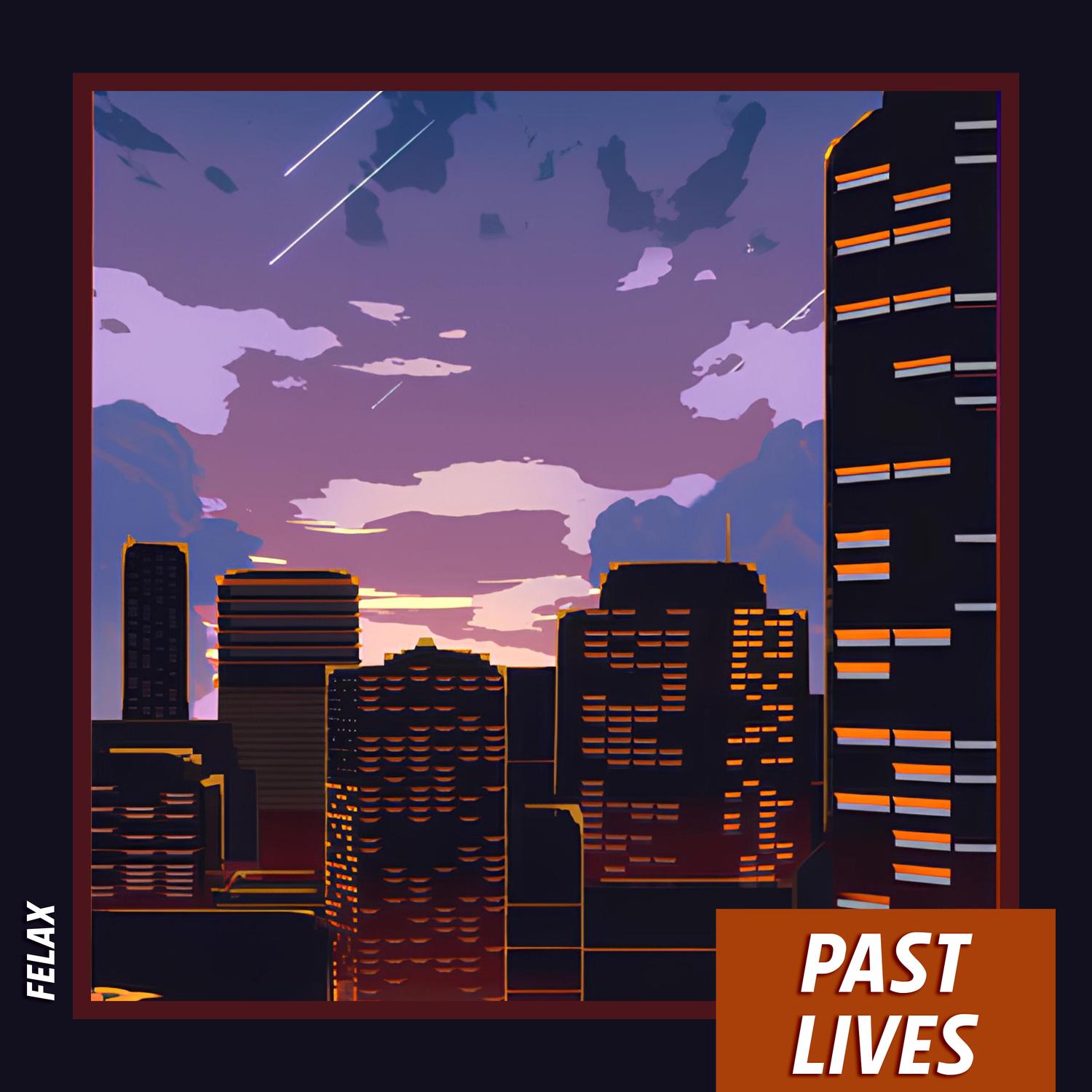 Past Lives - Felax - 单曲 - 网易云音乐