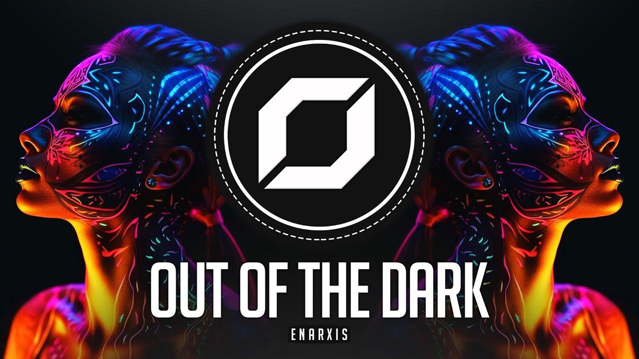 PSY-TRANCE Enarxis - Out Of The Dark - PSY-TRANCE 系列精选 - 电台节目 - 网易云音乐