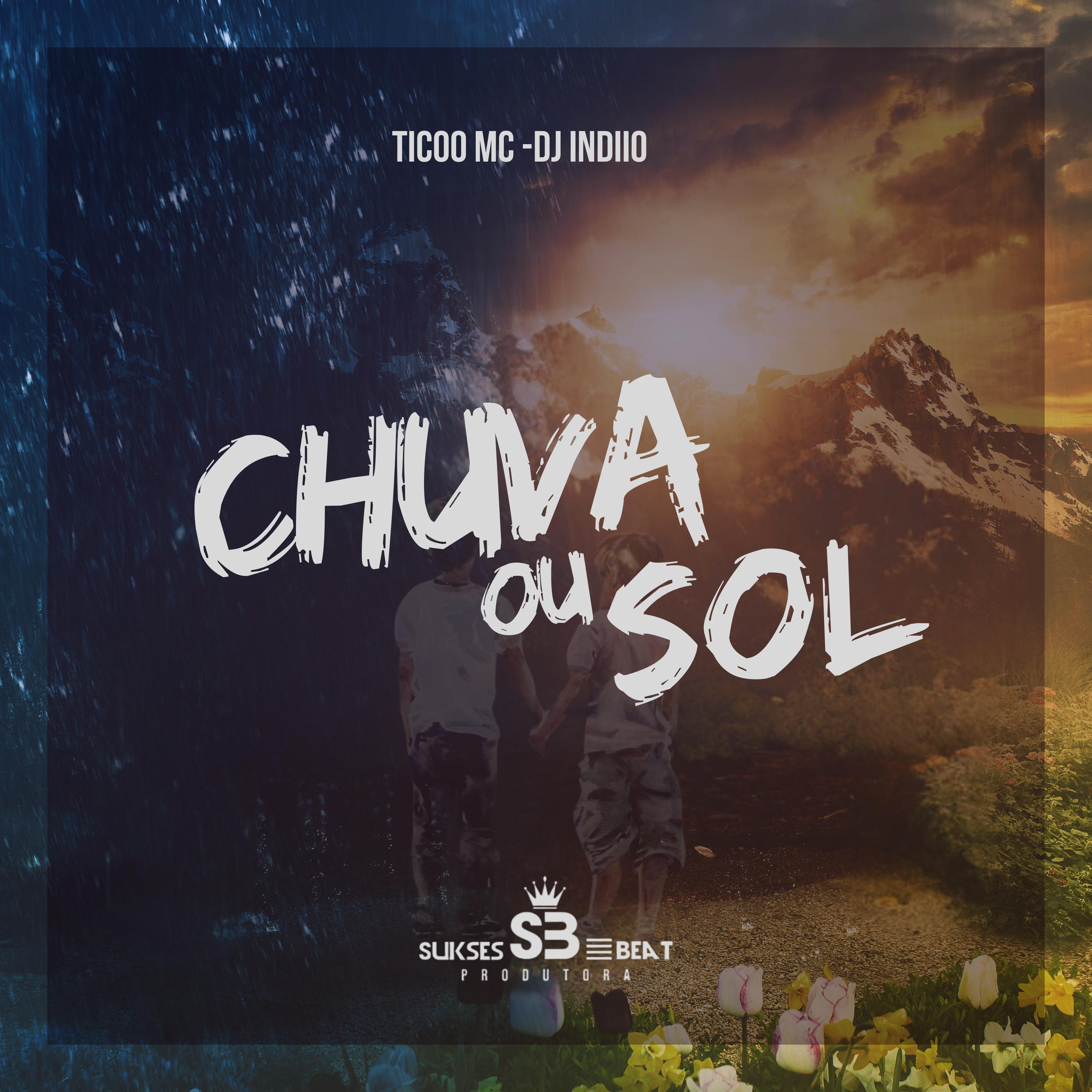 Chuva ou Sol - Ticoo Mc/DJ Indiio - 单曲 - 网易云音乐