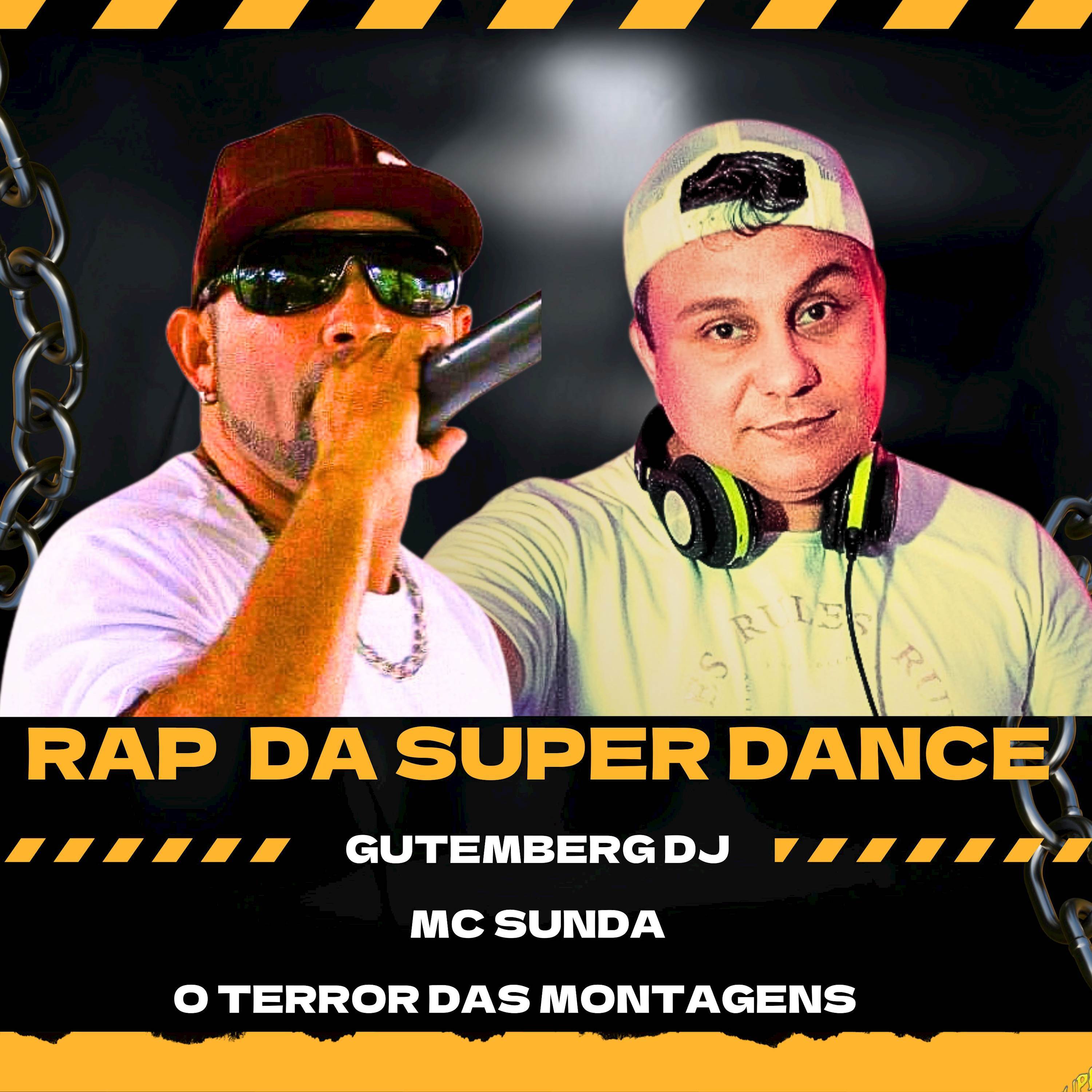 Rap da Super Dance - Gutemberg DJ/Mc Sunda o terror das montagens - 单曲 ...