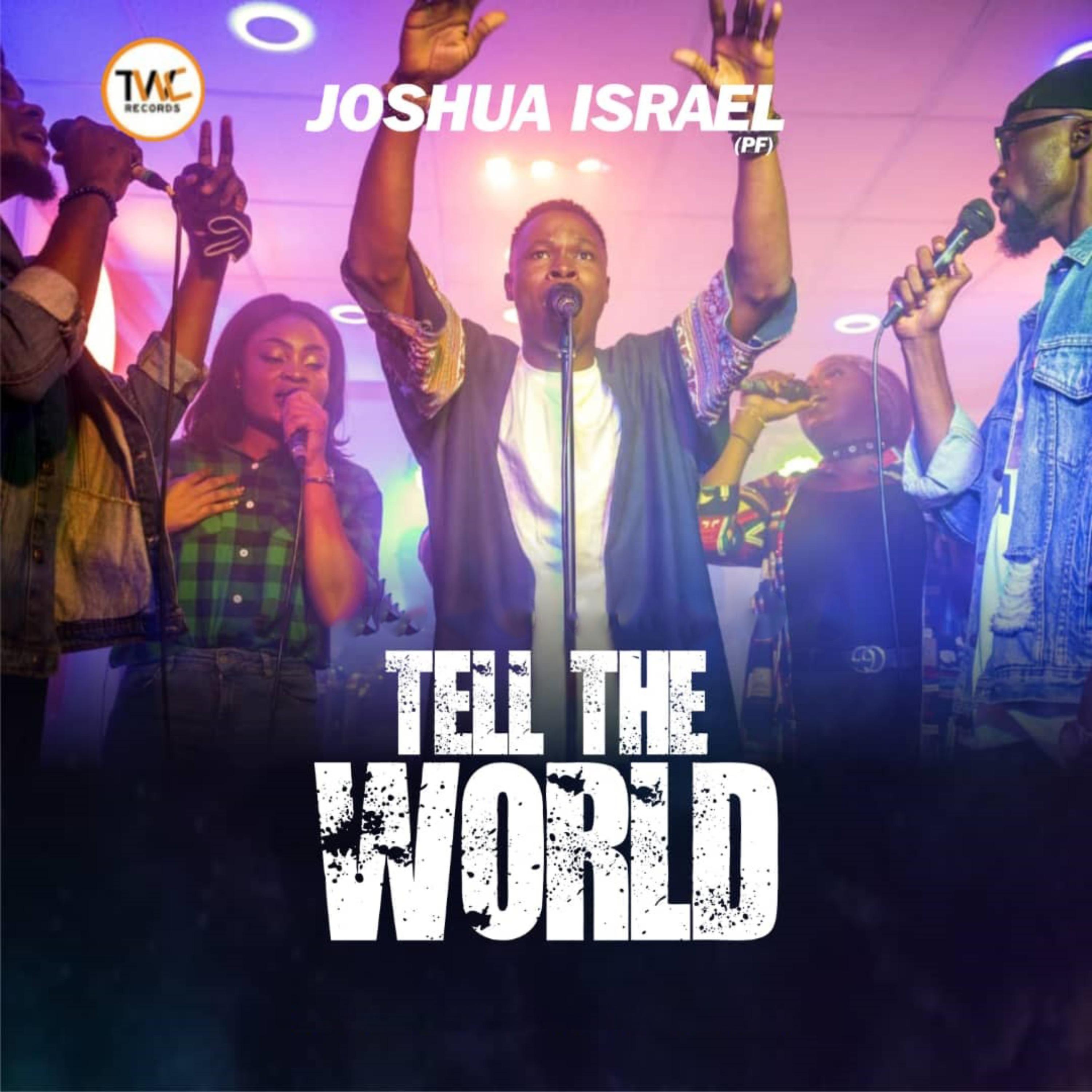 Tell the World - Joshua Israel PF - 专辑 - 网易云音乐