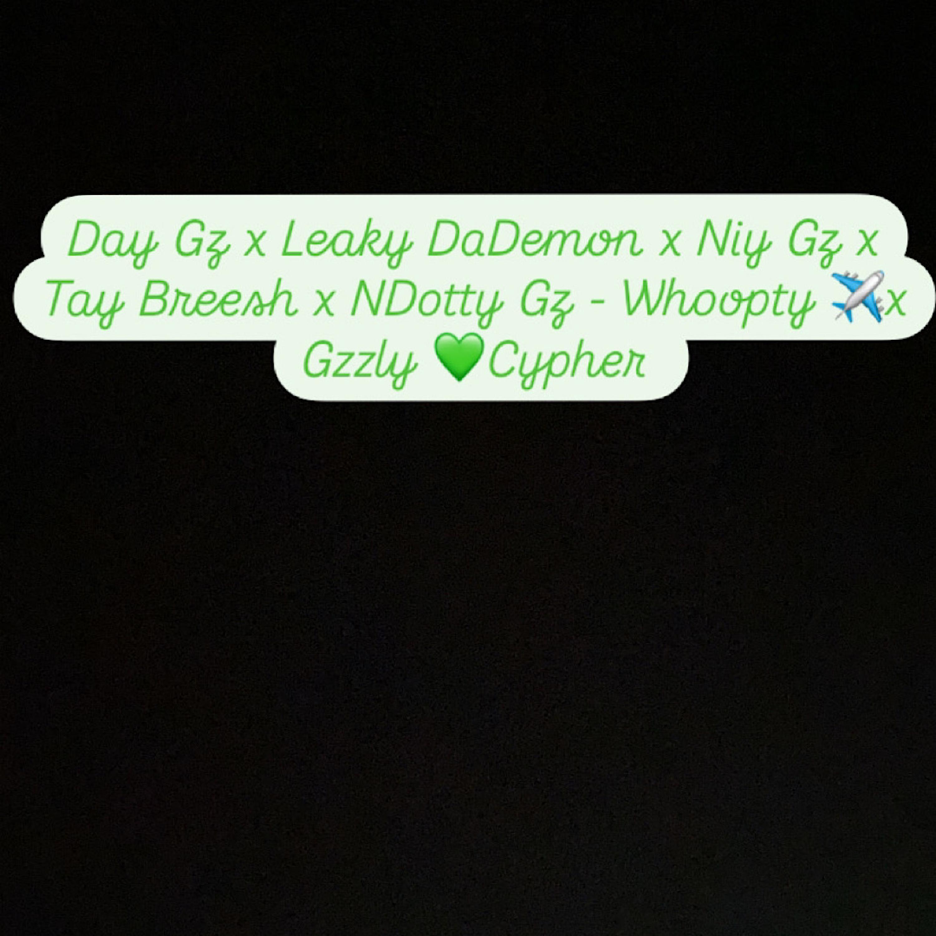Whoopty x Gzzly Cypher (feat. Leaky DaDemon, Niy Gz, Tay Breesh ...