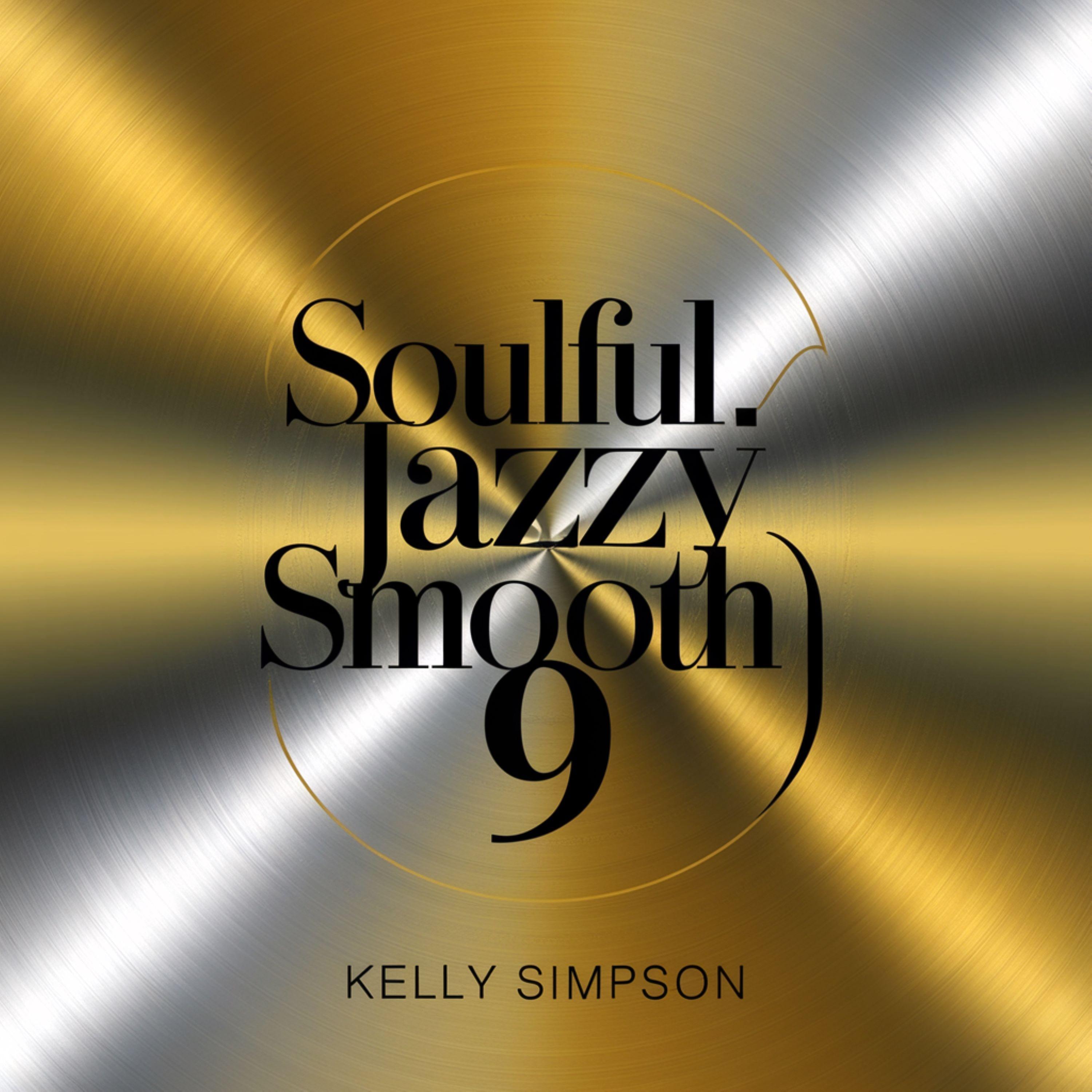 Soulful Jazzy Smooth 112 - Kelly Simpson - 单曲 - 网易云音乐