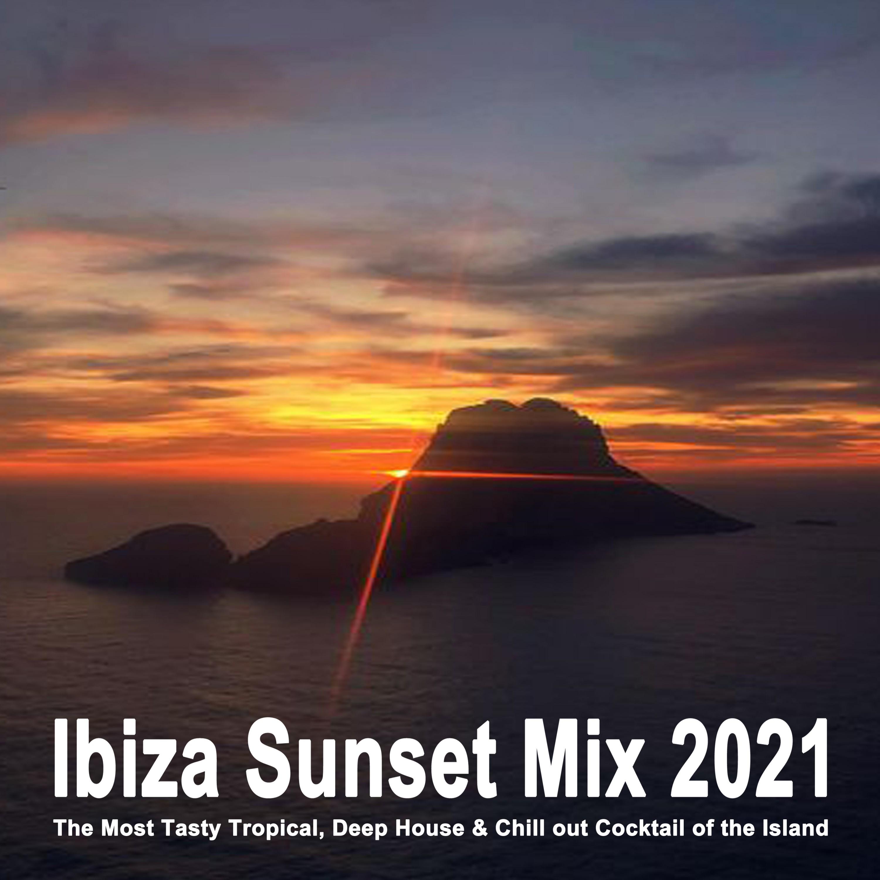 Ibiza Sunset Mix 2021 (The Most Tasty Tropical, Deep House & Chill out ...