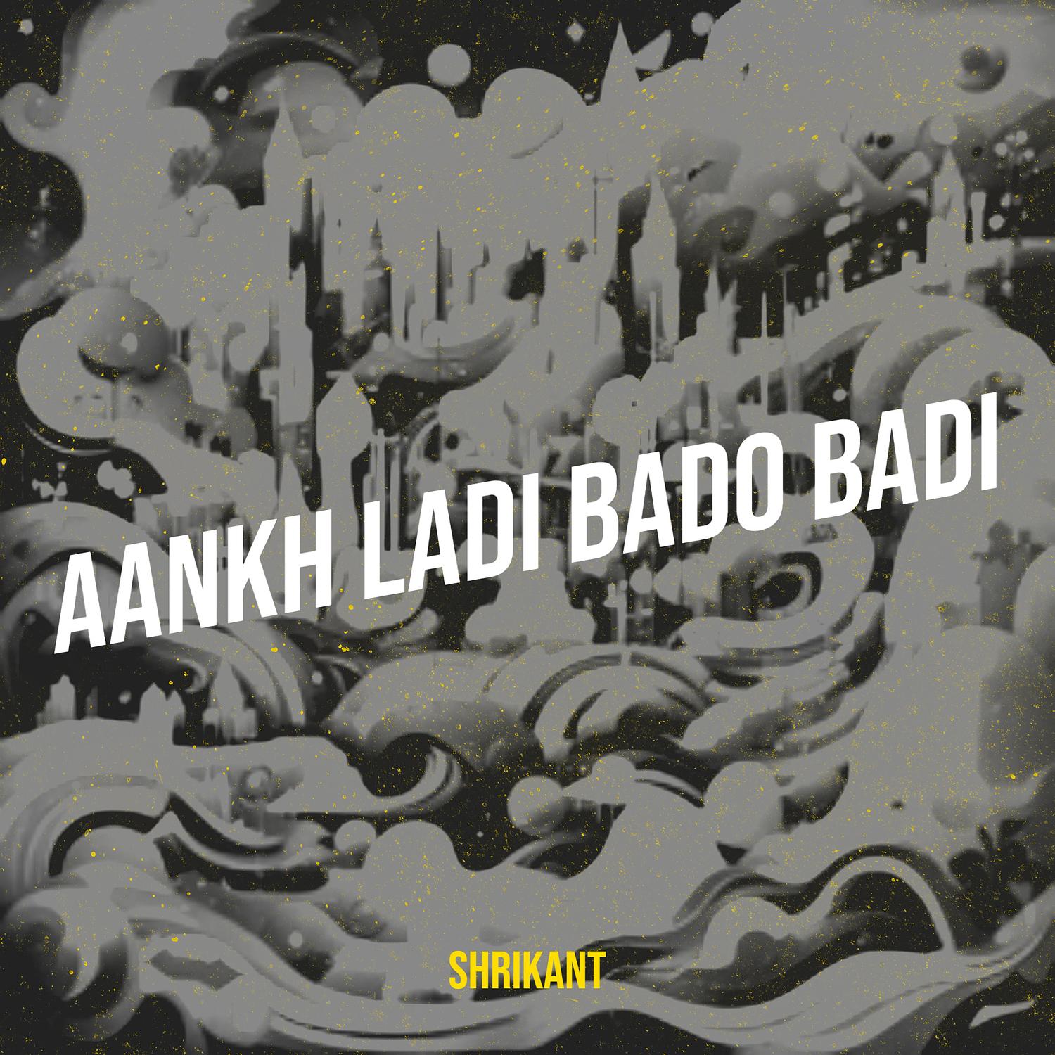 Aankh Ladi Bado Badi - Shrikant - 专辑 - 网易云音乐